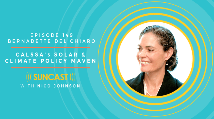 SunCast with Bernadette del Chiaro, CALSSA’s Solar & Climate Policy ...